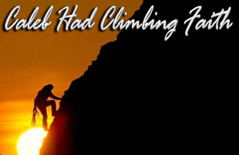 Caleb – Climbing Mountains, Killing Giants | Loving the Word with the ...