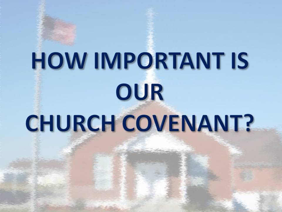 The Importance of Our Church Covenant | Loving the Word with the ...